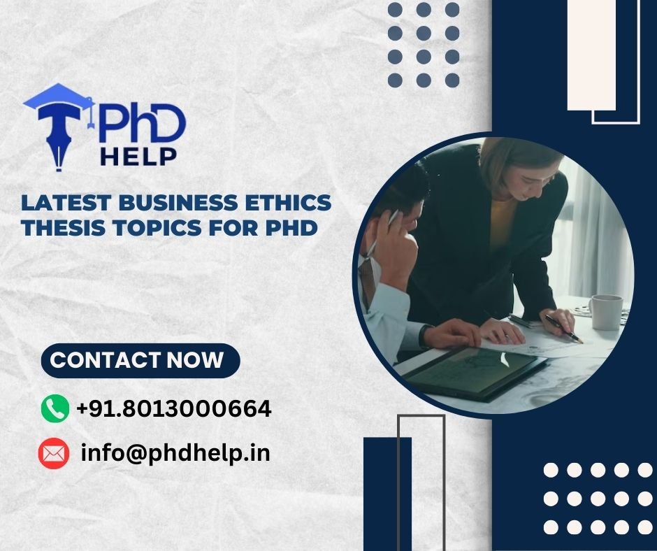Latest Business ethics Thesis Topics for PhD | +91.8013000664